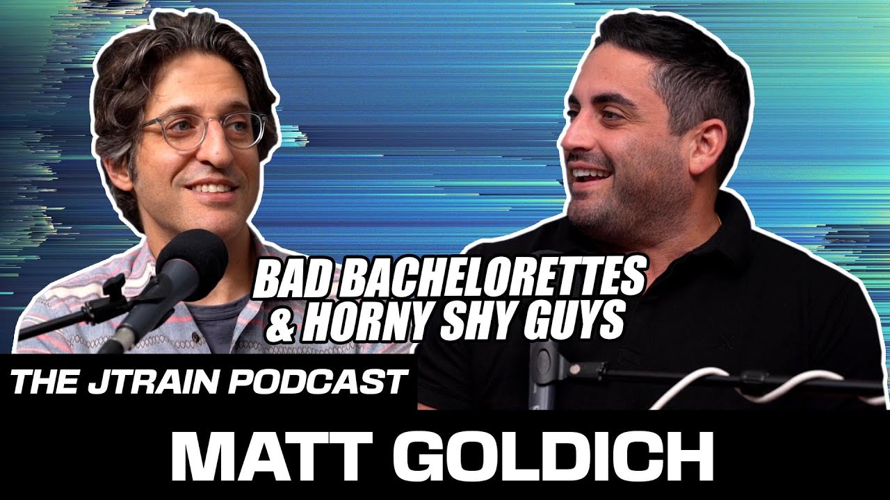 The JTrain Podcasts: Bad Bachelorettes & Horny Shy Guys w/ Matt Goldich ...