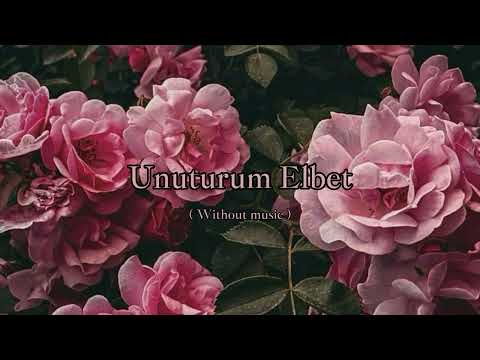 Unuturum Elbet - (بالتأكيد سأنسى (بدون موسيقى