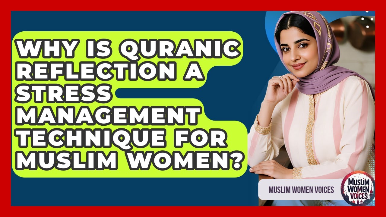 Why Is Quranic Reflection A Stress Management Technique For Muslim ...