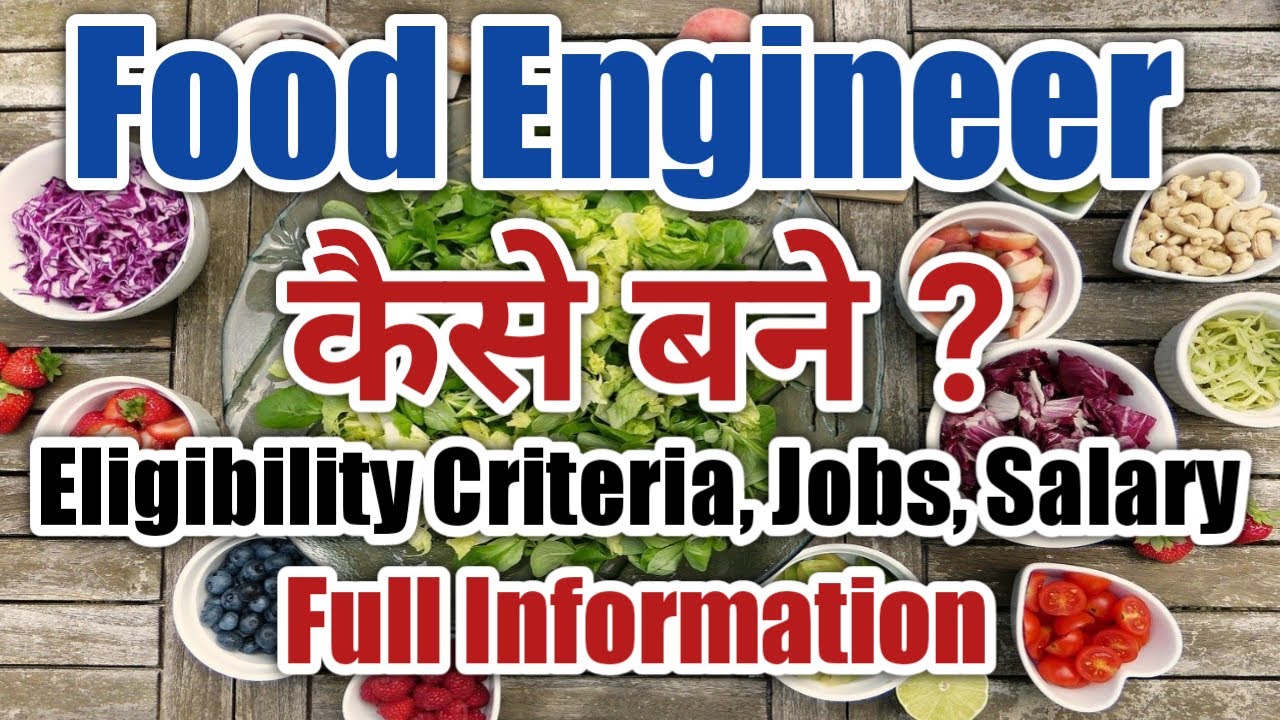How to Become a Food Engineer | Eligibility Criteria, Jobs, Salary Full ...