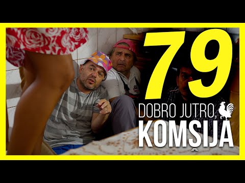 DOBRO JUTRO, KOMŠIJA - EPIZODA 79