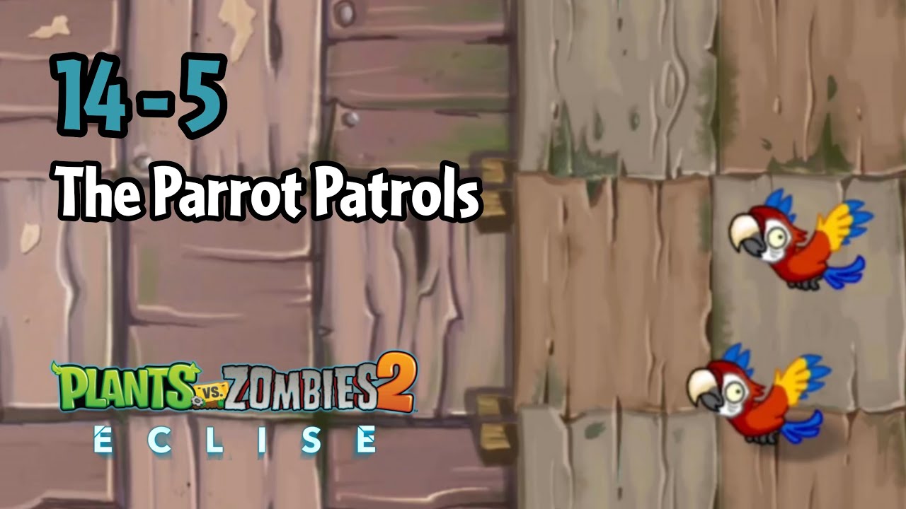 Plants vs Zombies 2: Eclise Alpha | 14-5: The Parrot Patrols - YouTube