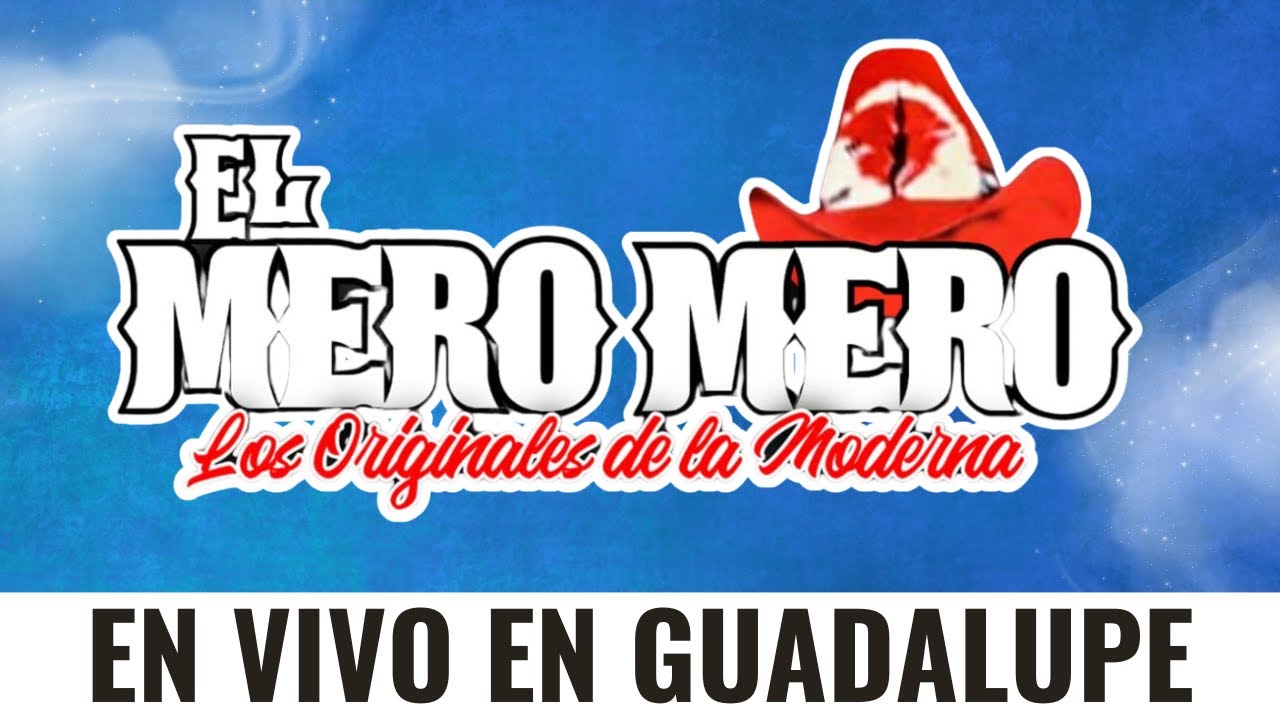 EL MERO MERO LOS ORIGINALES DE LA MODERNA (EN VIVO) EN GUADALUPE NL ...