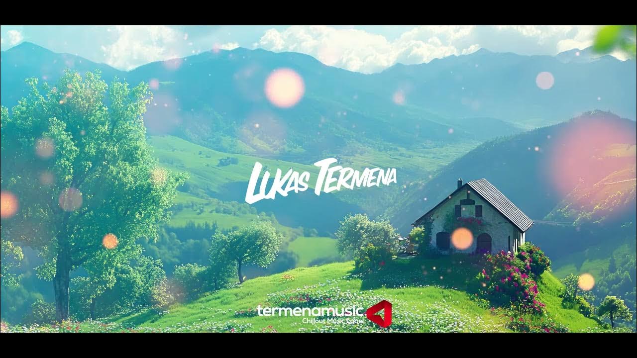 Lukas Termena: Chillout Journey 2024 🎧 | Your Moment of Relaxation | Chill Mix - YouTube