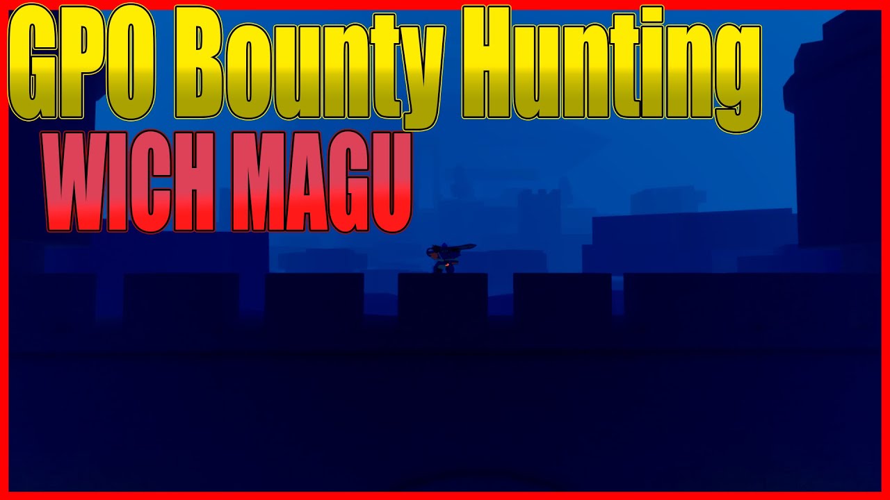 [GPO] BOUNTY HUNTING With MAGU FRUIT! Update 5 - YouTube