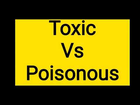 Difference between toxic and poisonous substances or toxic vs poisonous ...