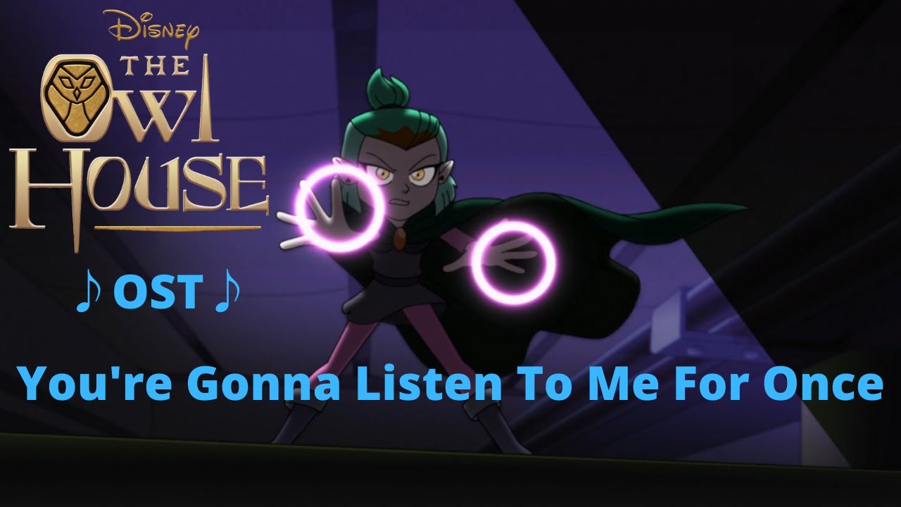 The Owl House: OST ♪ You're Gonna Listen To Me For Once ♪ - YouTube