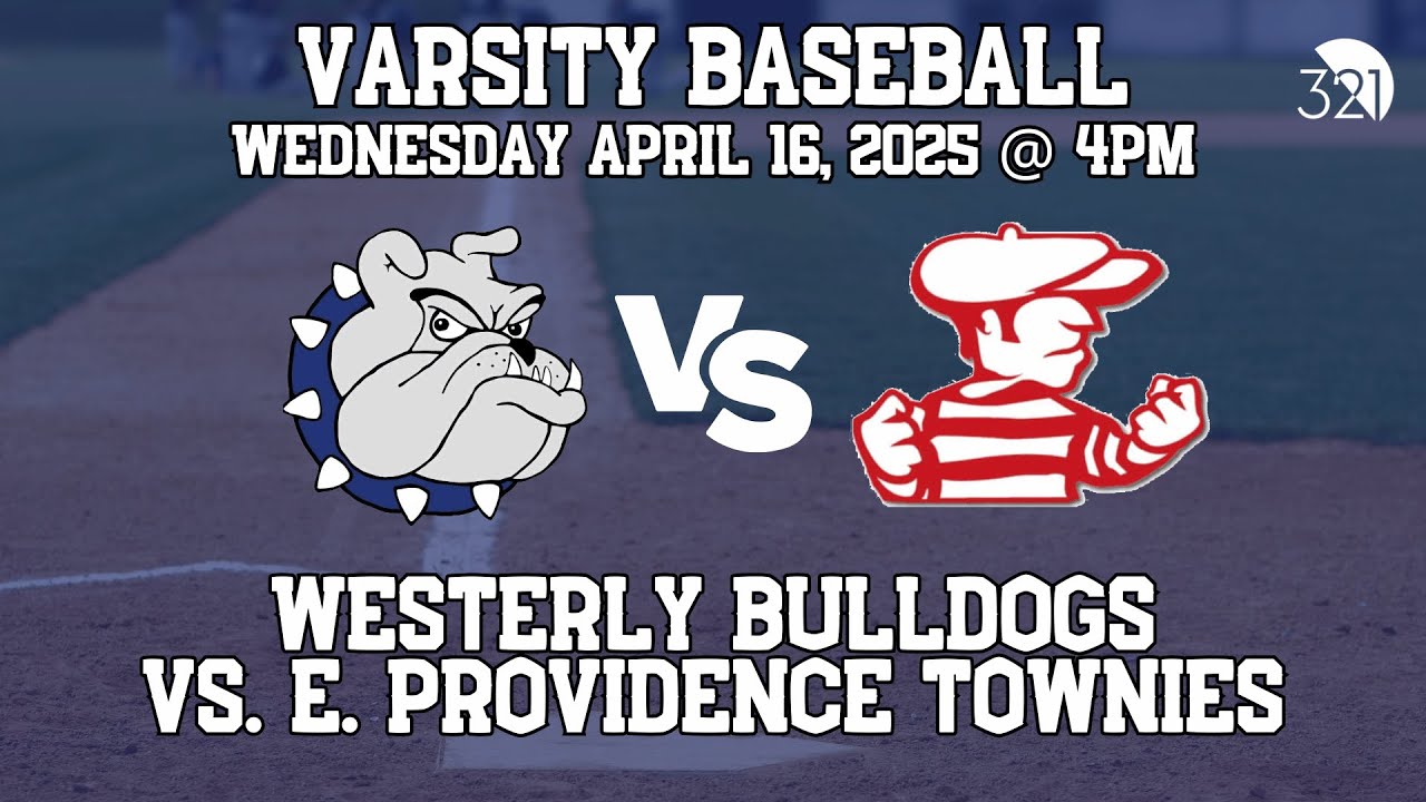 Westerly Bulldogs vs. E. Providence Townies | Varsity Baseball | April ...