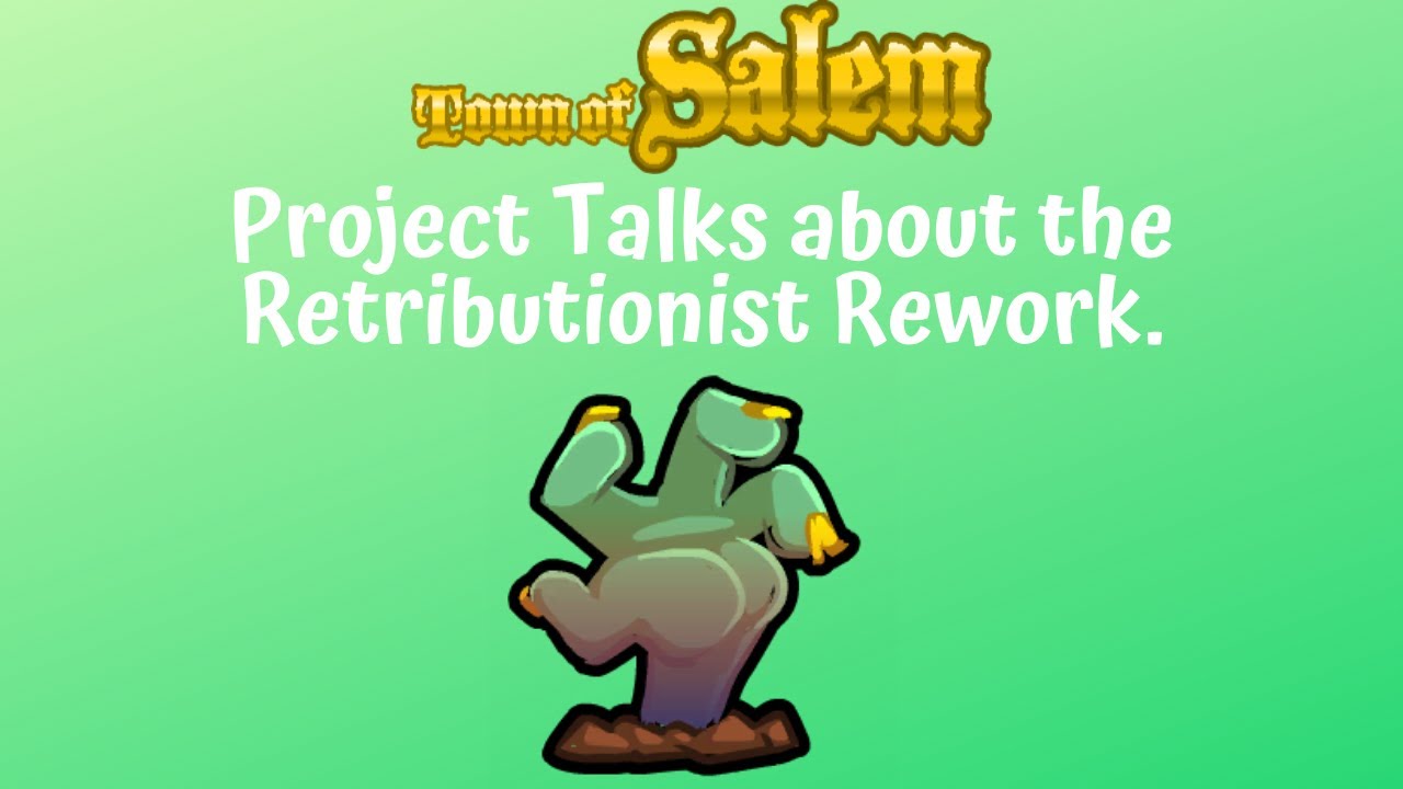 Project talks about the Retributionist Rework - Town of Salem - General ...