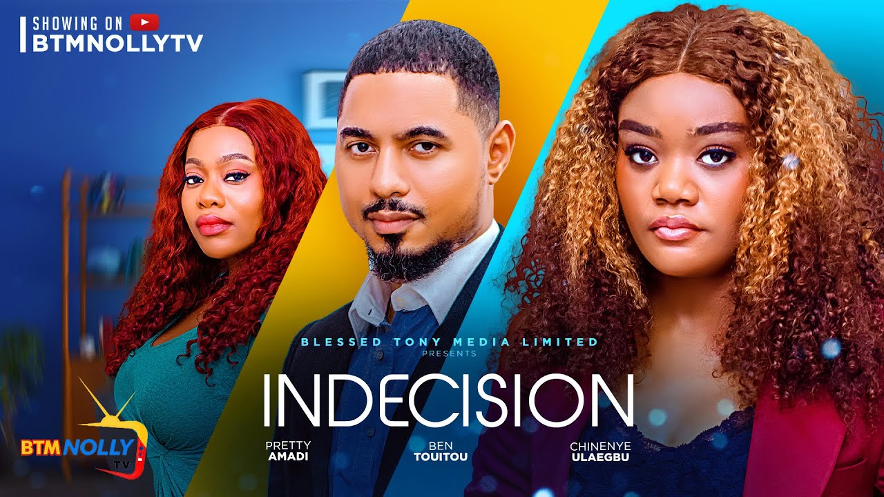 INDECISION - BEN TOUITOU, CHINENYE ULAEGBU, PRETTY AMADI. NEW 2024 ...