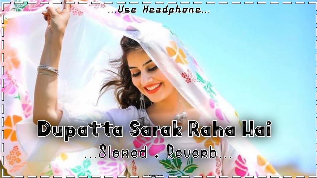 Dupatta Sarak Raha Hai Mera Dil Dhadak Raha Hai | Slowed+Reverb Lo-fi ...