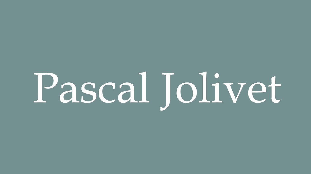 How to Pronounce ''Pascal Jolivet'' Correctly in French - YouTube