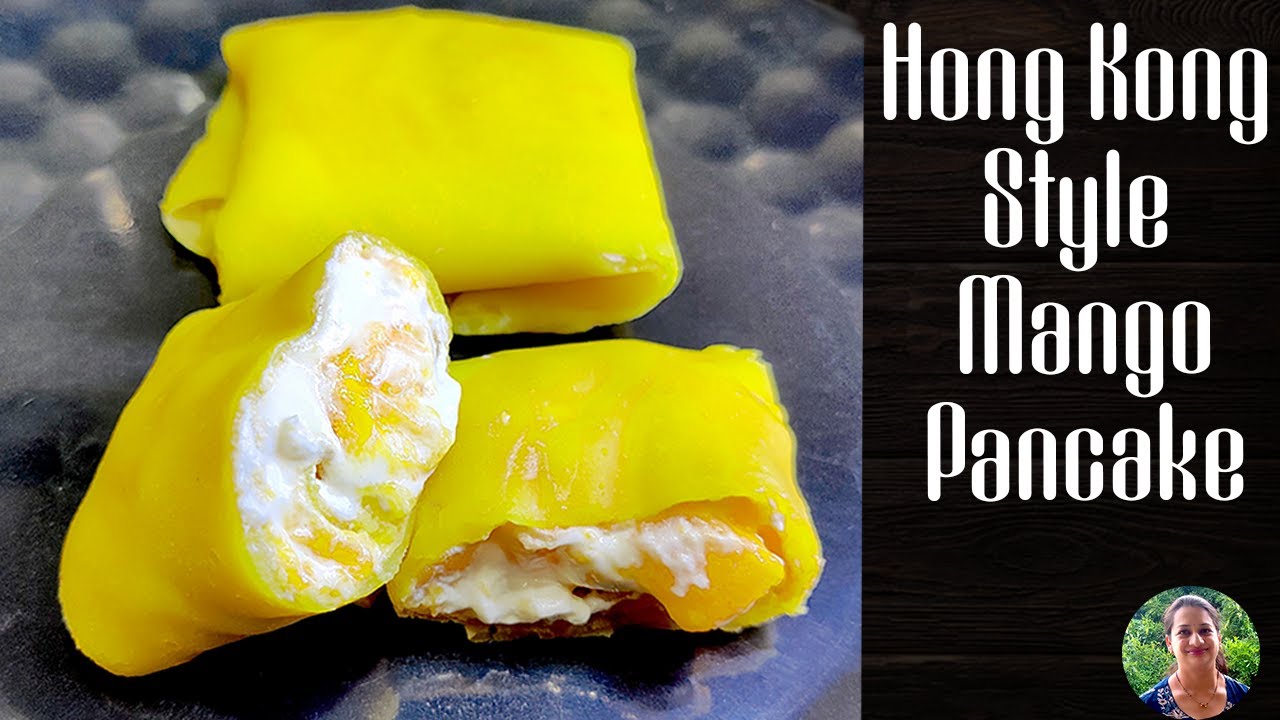 Hong Kong Style Mango Pancake | Eggless Mango Dessert Recipe | Dessert ...