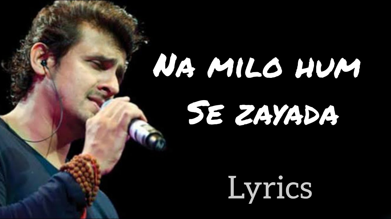 Na Milo Hum Se Zayada | Lyrics | Badal | Sonu Nigam | Kavita ...