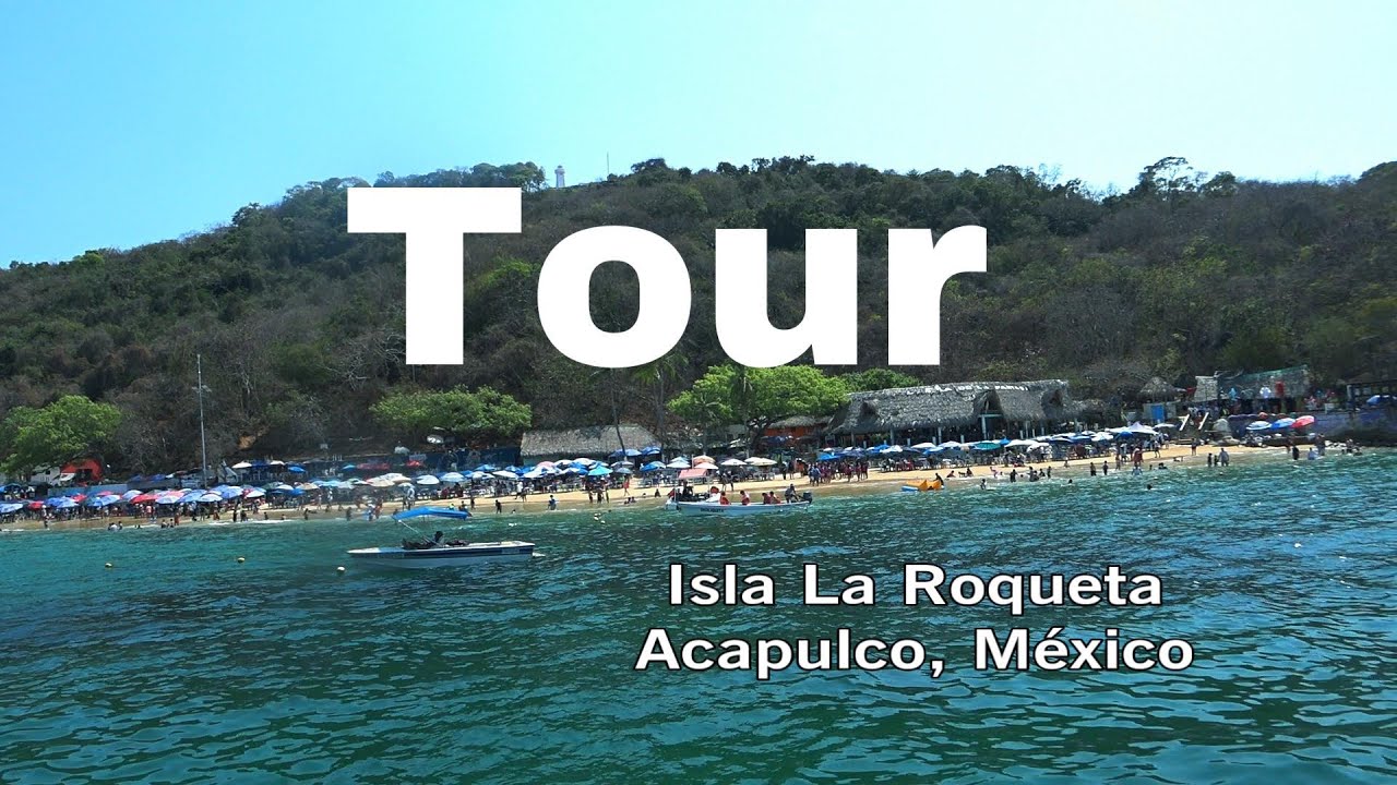 Tour Isla la ROQUETA , ACAPULCO MEXICO - YouTube