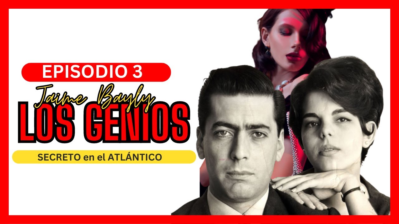 EP 3 LOS GENIOS de JAIME BAYLY: SECRETO en el ATLÁNTICO - YouTube