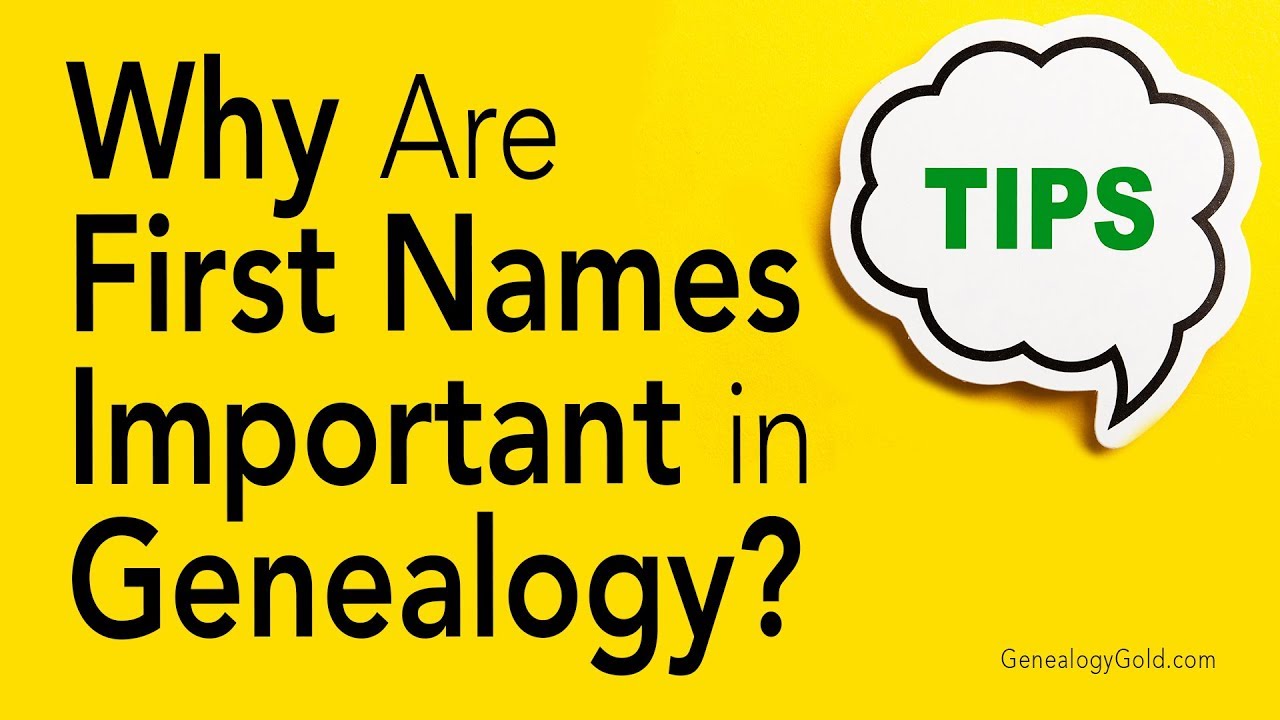 Genealogy Clips #27 | Why Are First Names Important in Genealogy ...