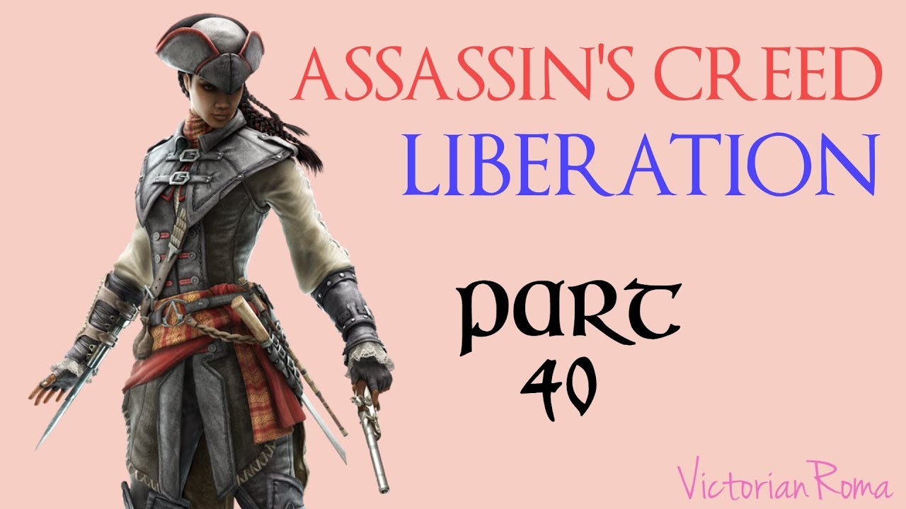 Assassins Creed Liberation ~ Part 40 Youtube