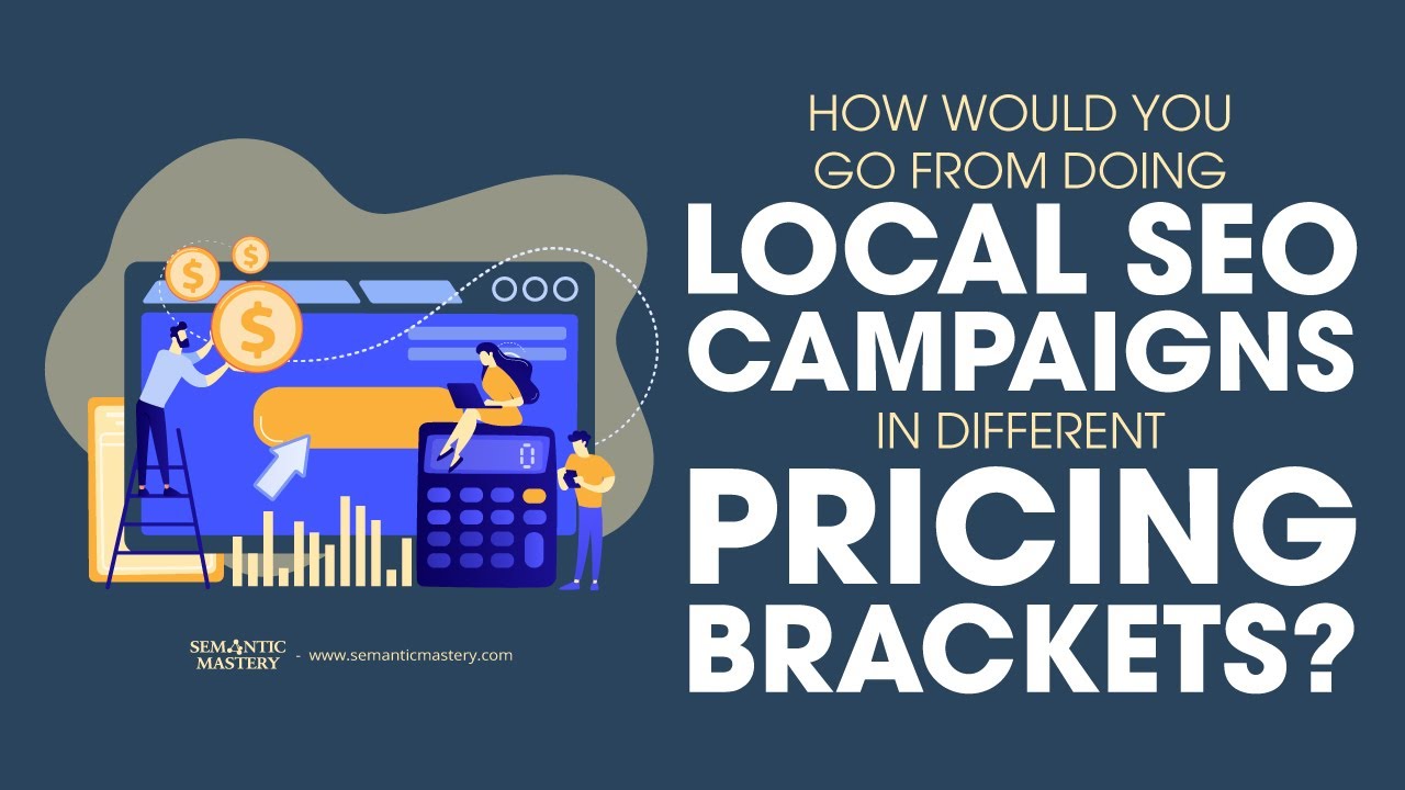 How Would You Go From Doing Local SEO Campaigns In Different Pricing ...