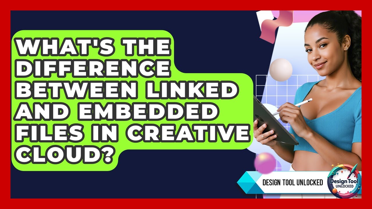 What's The Difference Between Linked And Embedded Files In Creative ...