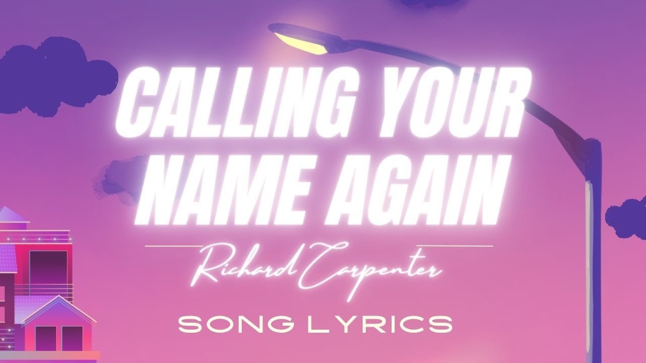 CALLING YOUR NAME AGAIN by RICHARD CARPENTER | SONG LYRICS - YouTube