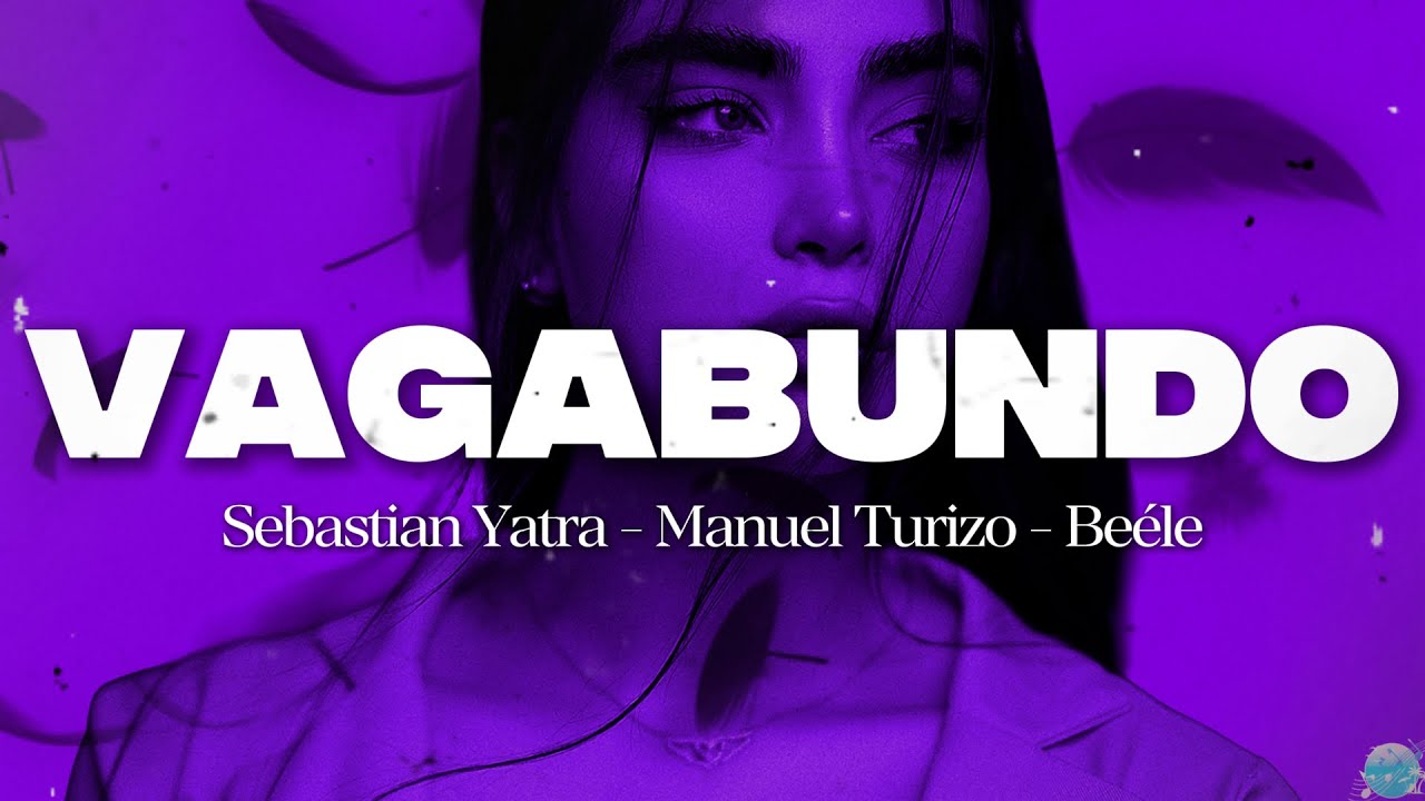 Sebastian Yatra, Manuel Turizo, Beéle - VAGABUNDO || Letra - YouTube
