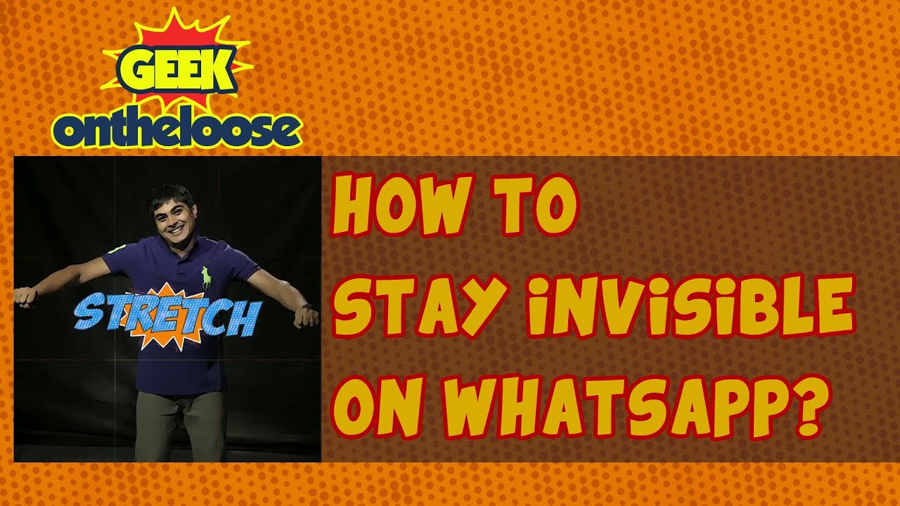 How to Stay Invisible on Whats App? - Episode 8 Geek On the Loose with ...