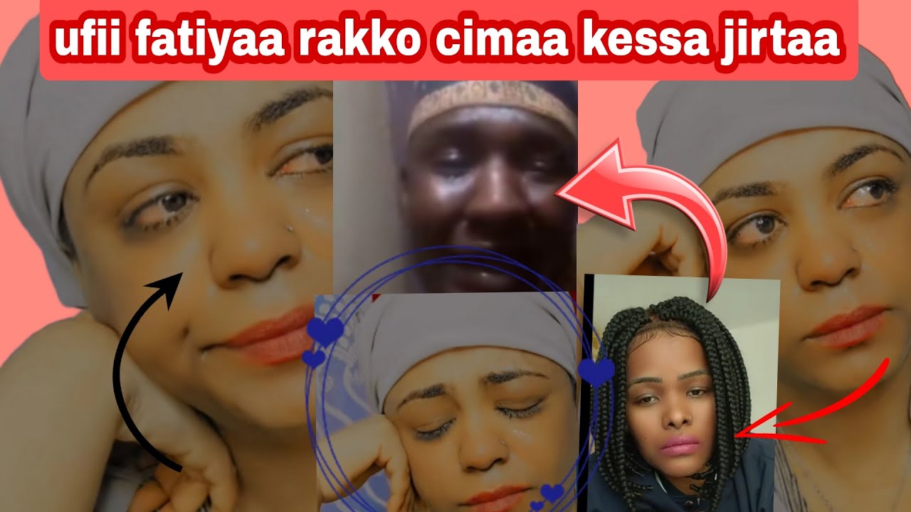 #ufii fatiyaa rakko cimaa kesaa jirtii😭 - YouTube