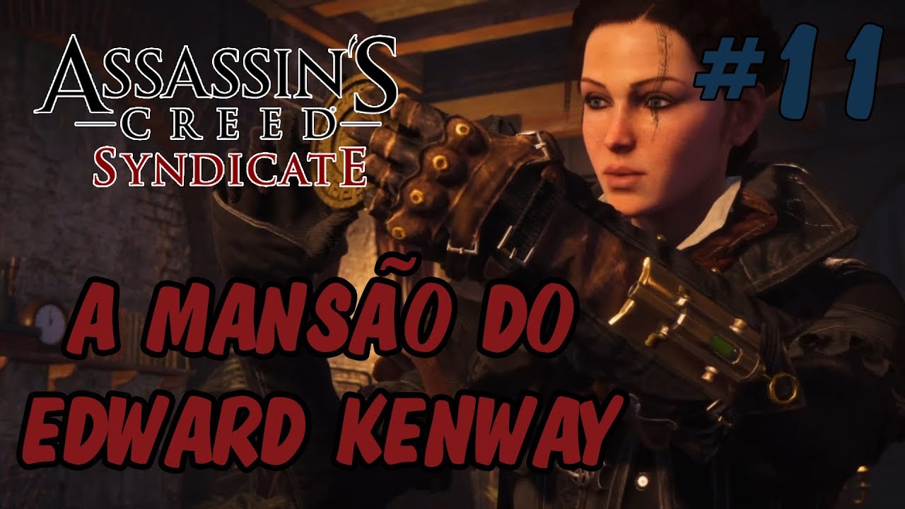 Assassin's Creed VI Syndicate #11 | A MANSÃO DO EDWARD KENWAY - YouTube