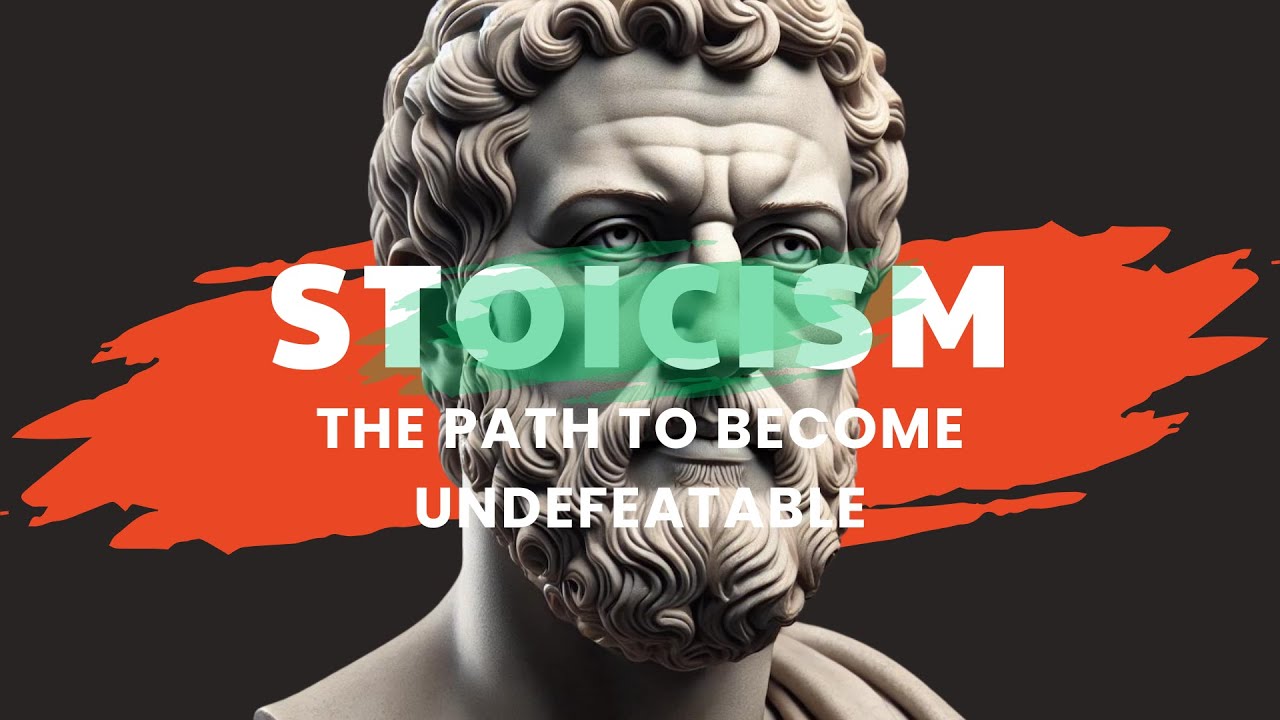 STOICISM - The Path to Becoming Undefeatable - YouTube