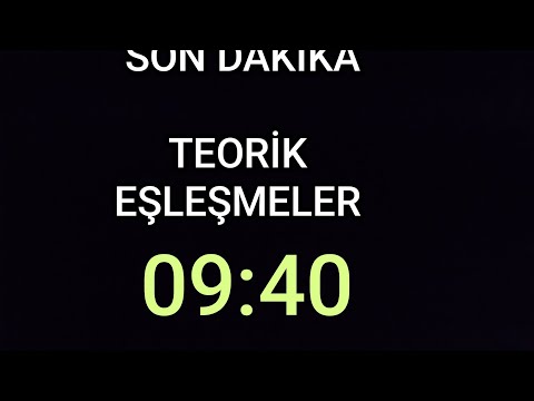 SON DAKİKA !!! 09:40 TEORİK EŞLEŞMELER !!!!
