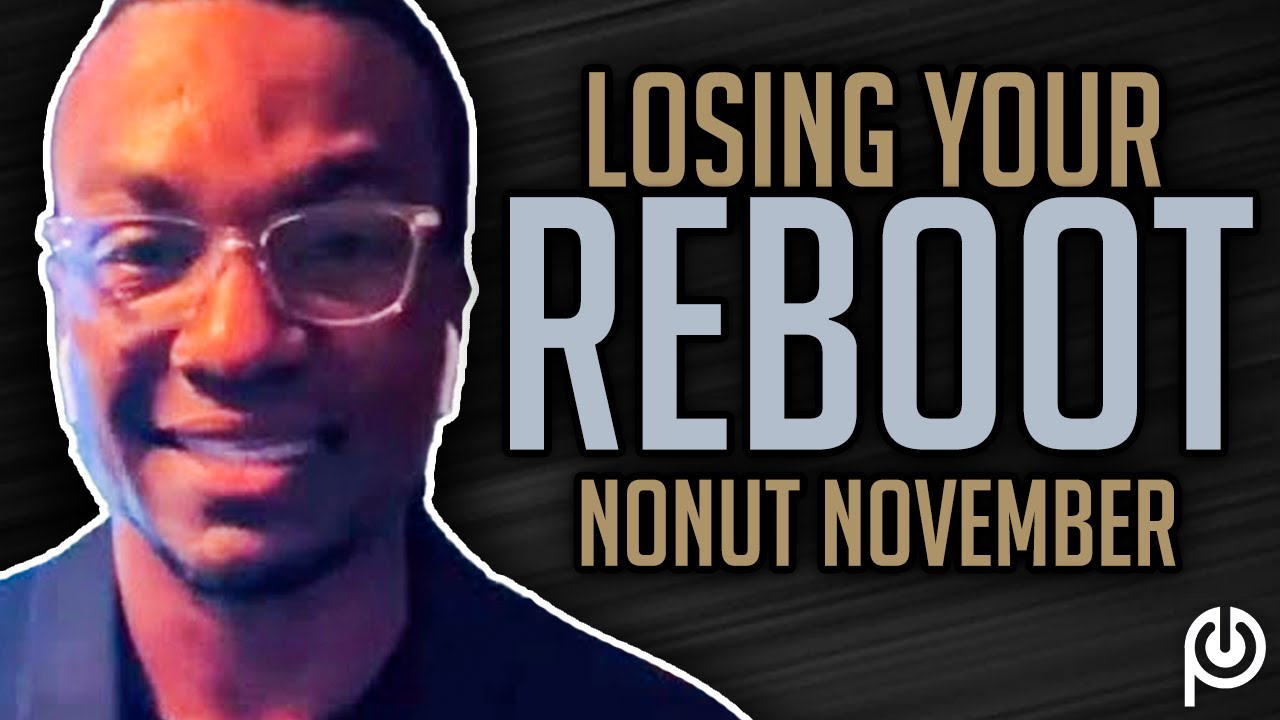 Losing Your Reboot | NoNut November - YouTube