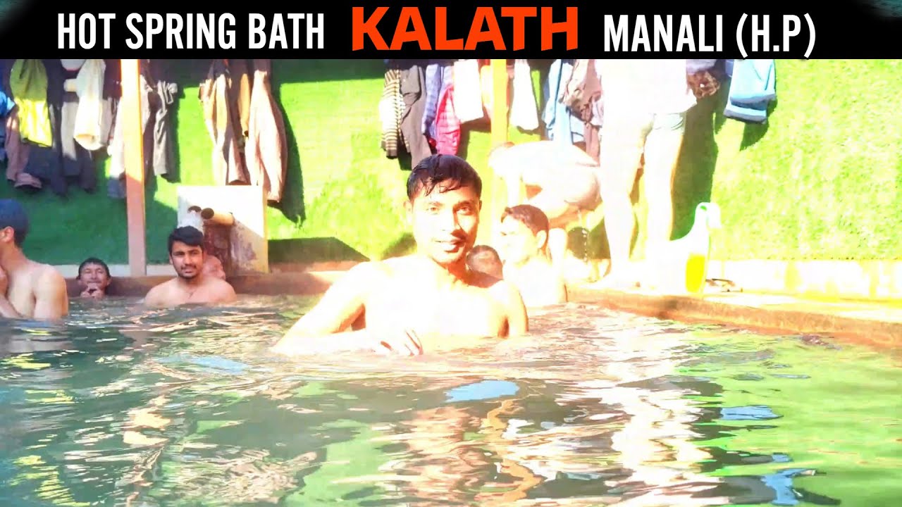 Natural Hot Spring Bath Kalath Manali | प्राकृतिक हॉट स्प्रिंग बाथ कलाथ ...