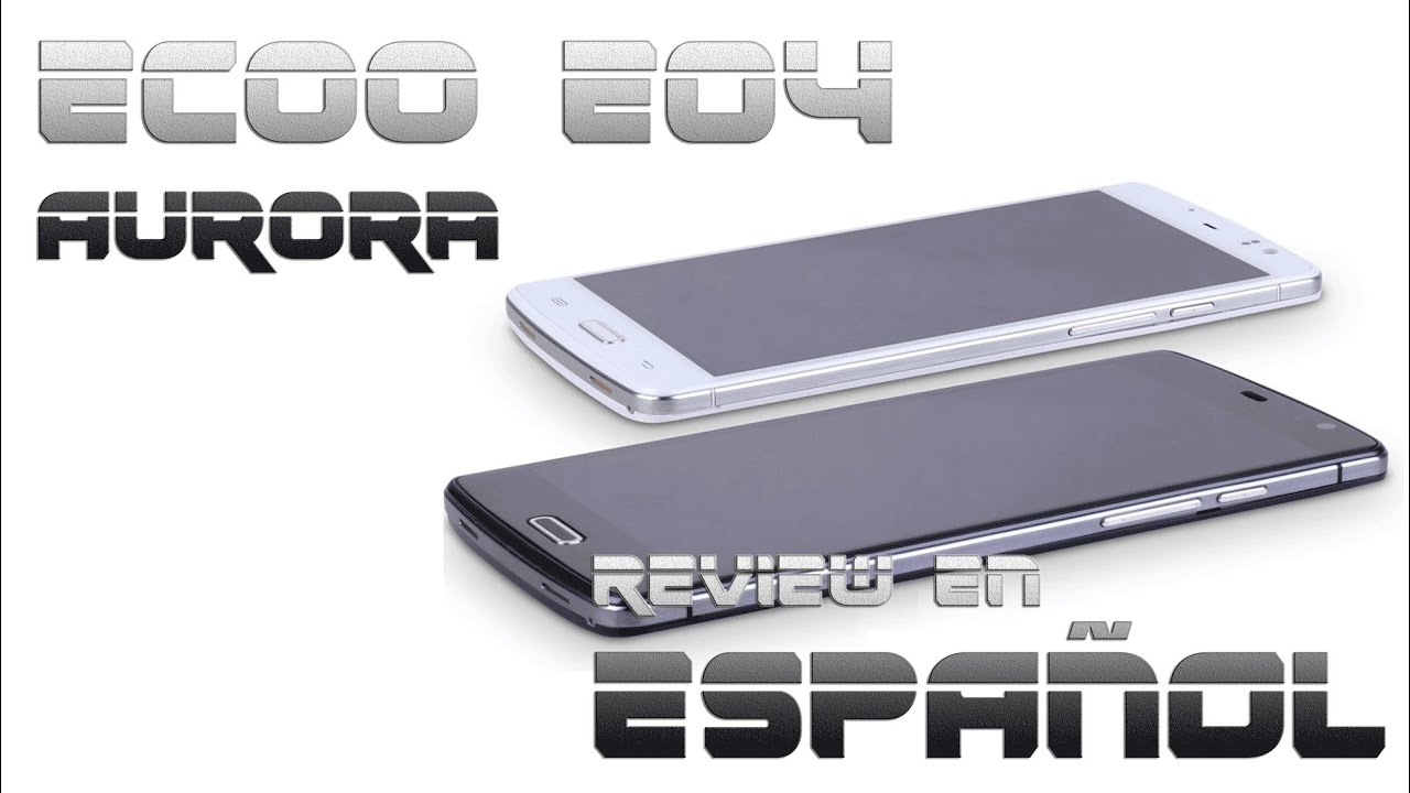 ECOO E04 Aurora - MT6752 Review en Español - YouTube
