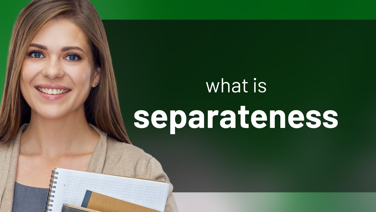 Separateness | SEPARATENESS definition - YouTube