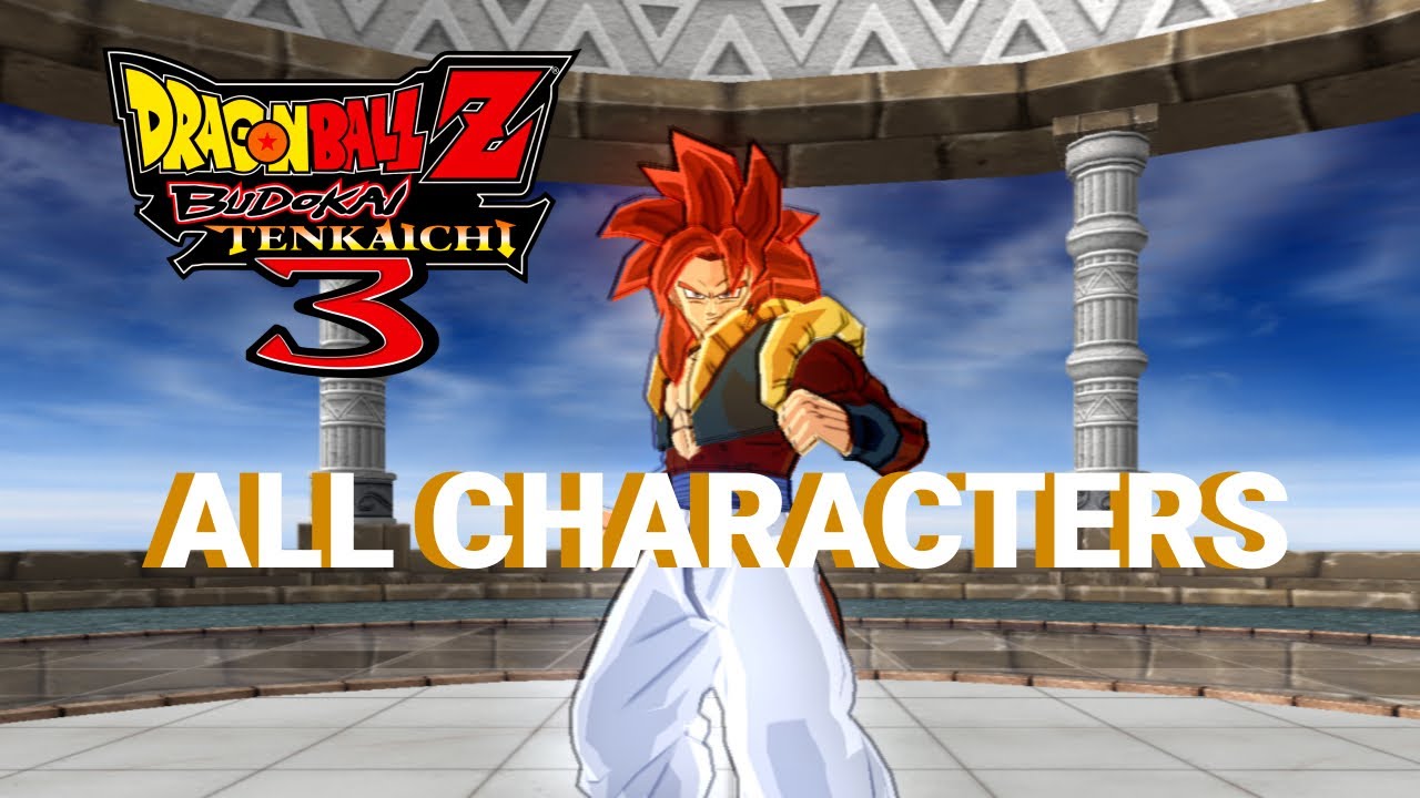 ALL CHARACTERS IN DRAGON BALL Z BUDOKAI TENKAICHI 3! - YouTube