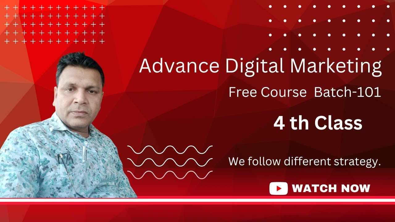 Advance Digital Marketing Free Course-Batch 101-Class 04 - YouTube
