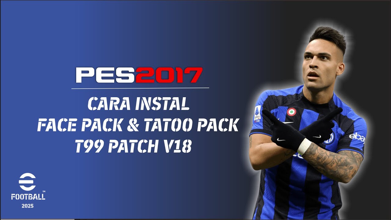 CARA INSTAL FACE PACK & TATOO PACK T99 PES 2017 BUAT PC & LAPTOP - YouTube