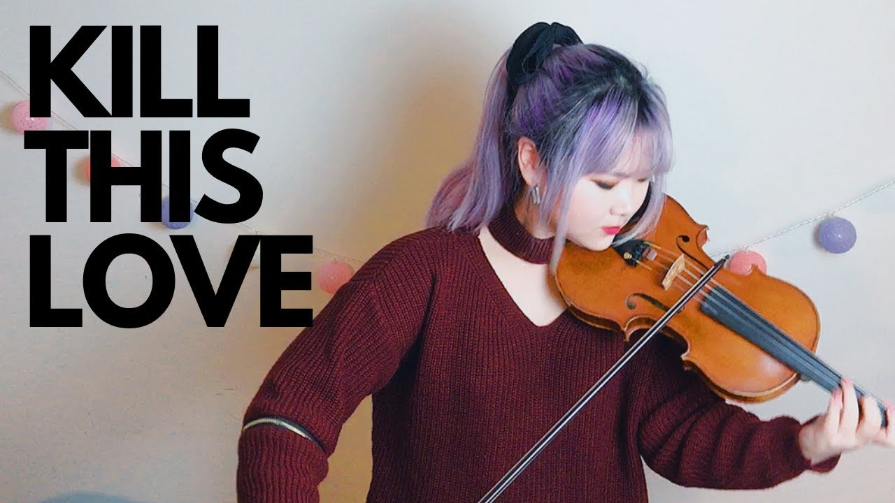 BLACKPINK (블랙핑크) - Kill This Love VIOLIN COVER!! | YuA Violin ♡ - YouTube