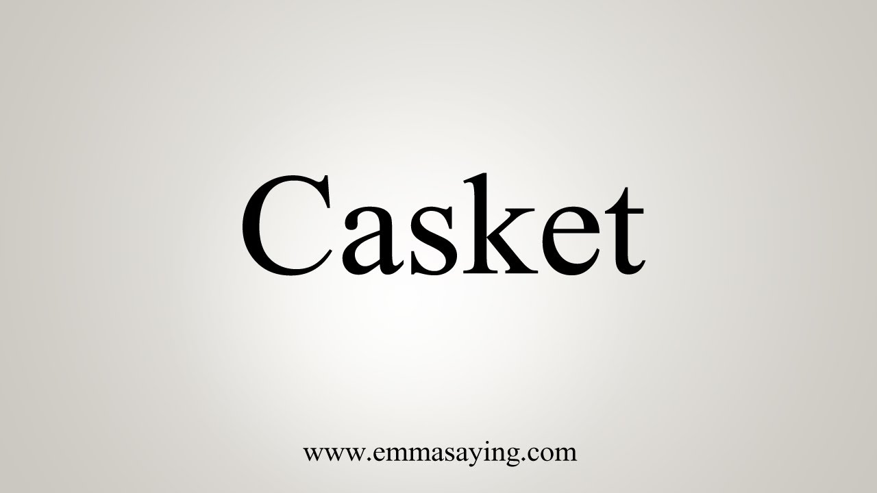 How To Say Casket - YouTube