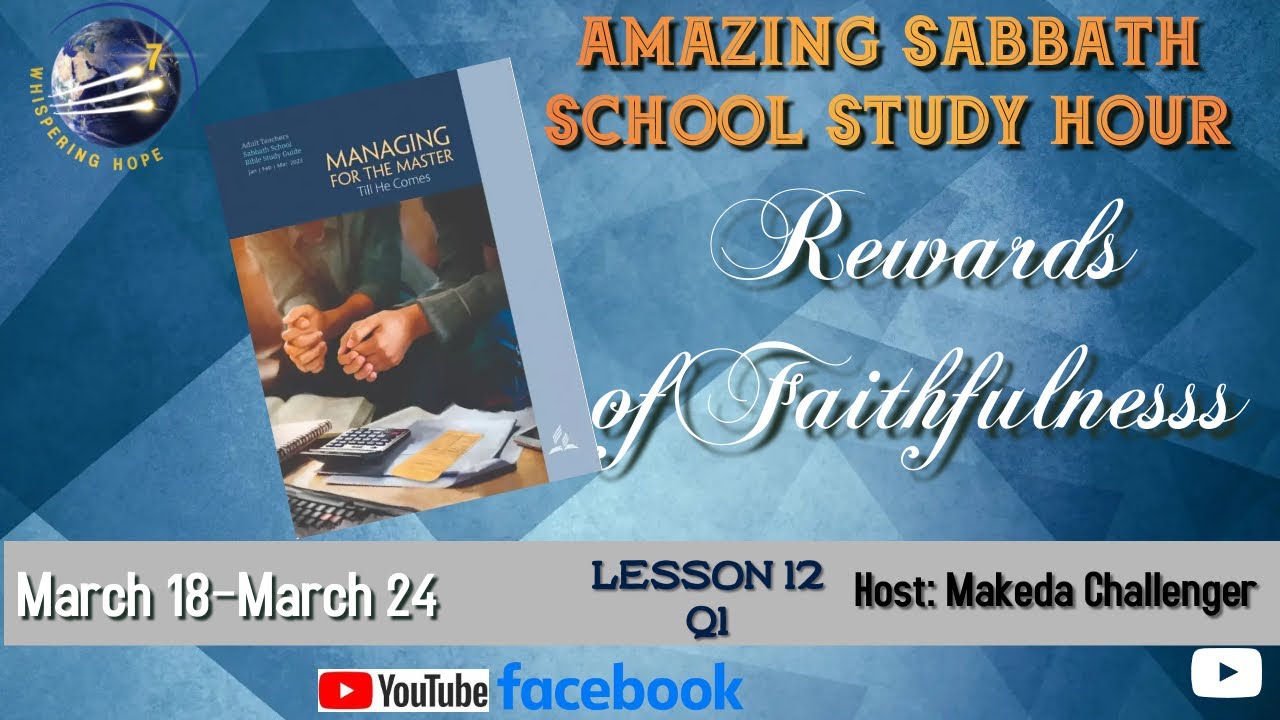 Rewards of Faithfulness | Amazing Sabbath School Lesson Study Hour # 12 ...