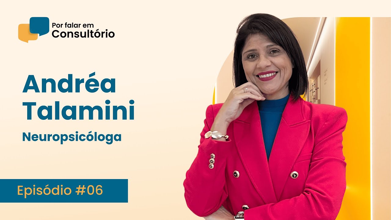 Andréa Talamini, Neuropsicóloga | Por falar em Consultório #06 - YouTube