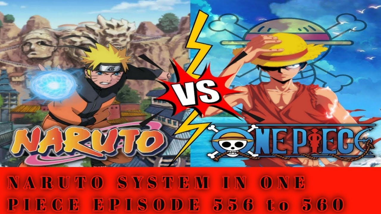 NARUTO SYSTEM IN ONE PIECE EPISODE 556 to 560 - YouTube