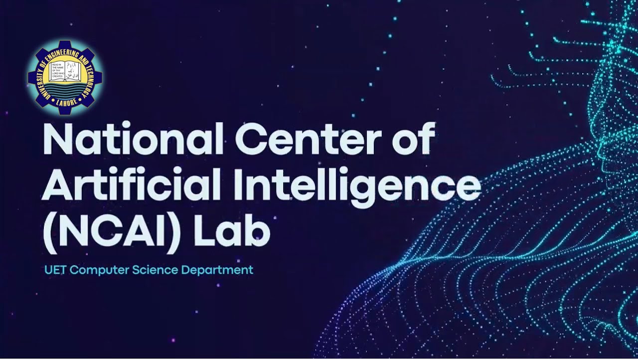 NCAI lab | Department of Computer Science | UET | Ahmad - YouTube