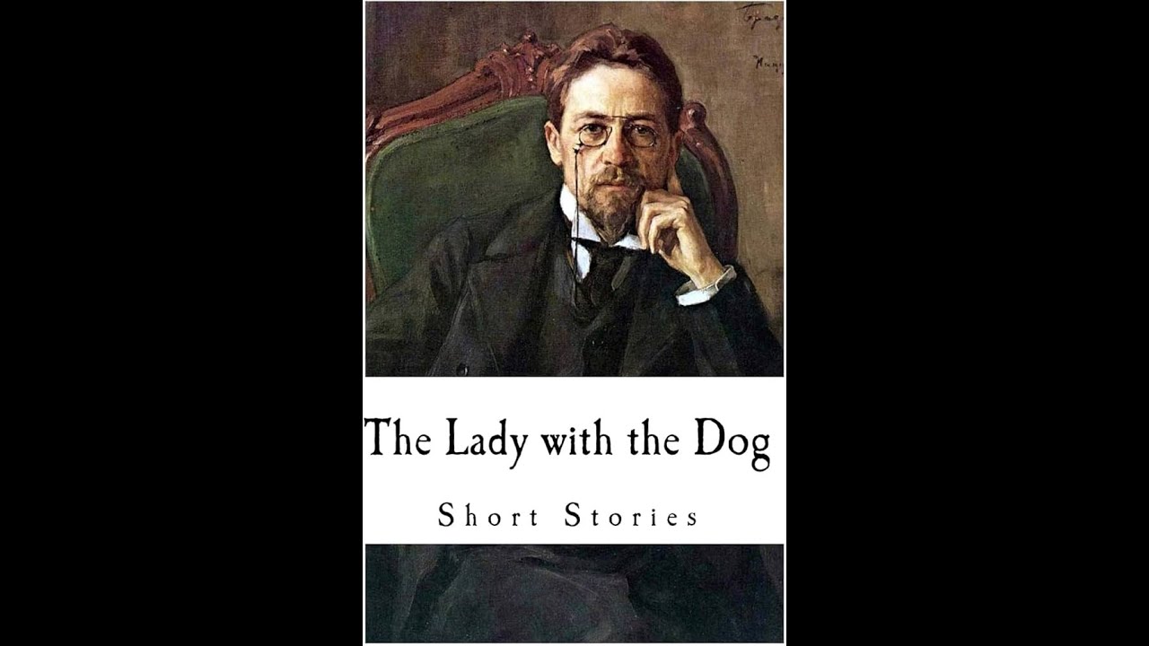 The Lady With the Dog by Anton Chekhov | Short Story Audiobook | - YouTube