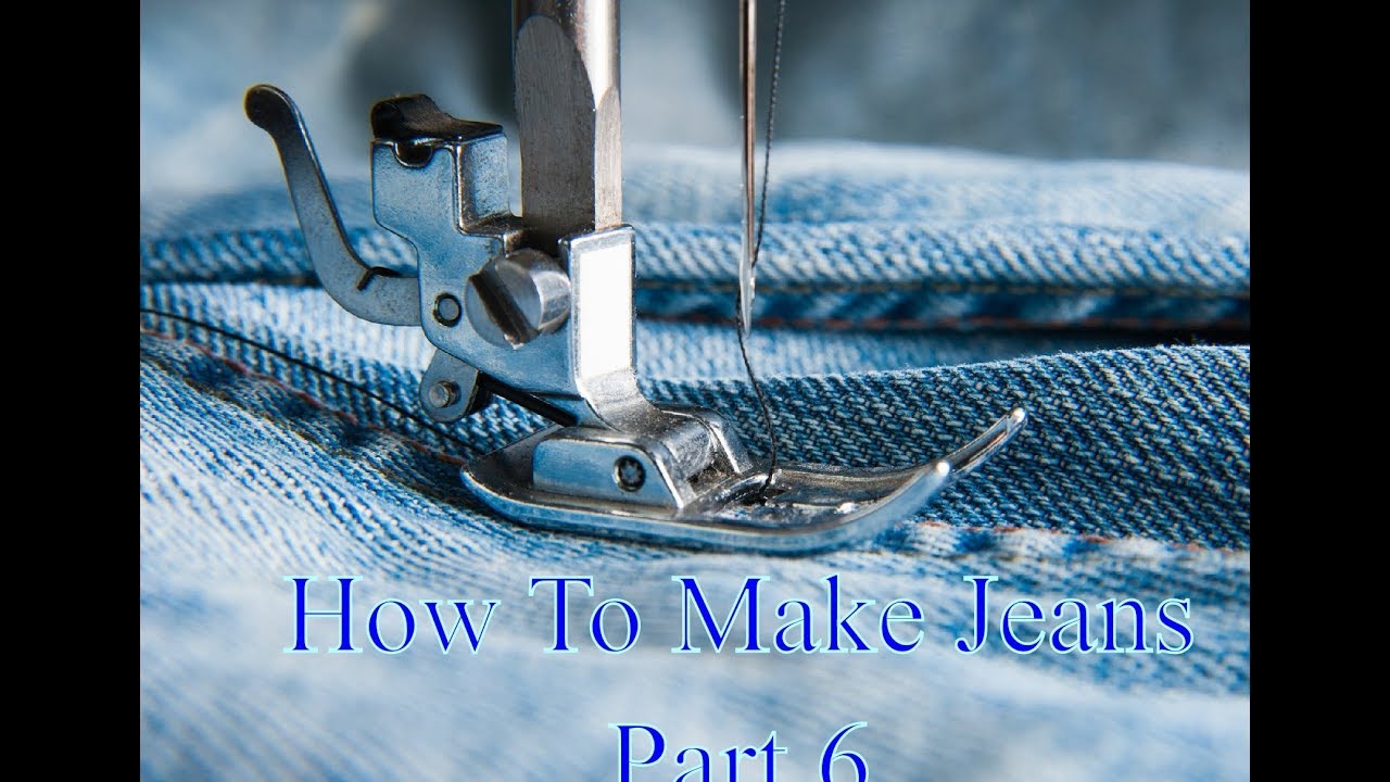 HOW TO MAKE JEANS STEP BY STEP PART 6 - YouTube