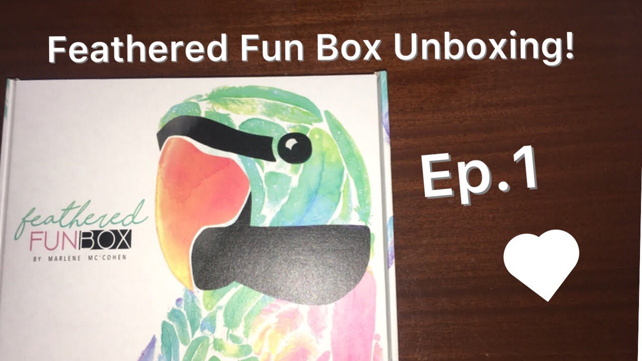 Feathered Fun Box! ~UNBOXING~ ep1 - YouTube