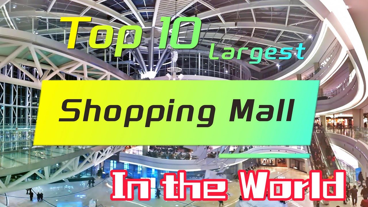 Top10 Largest Shopping Malls in the World - YouTube