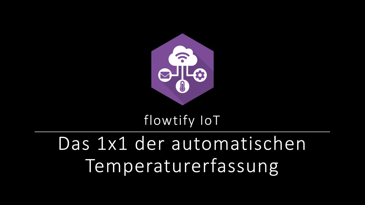 flowtify IoT | Das 1x1 der digitalen Temperaturerfassung - YouTube