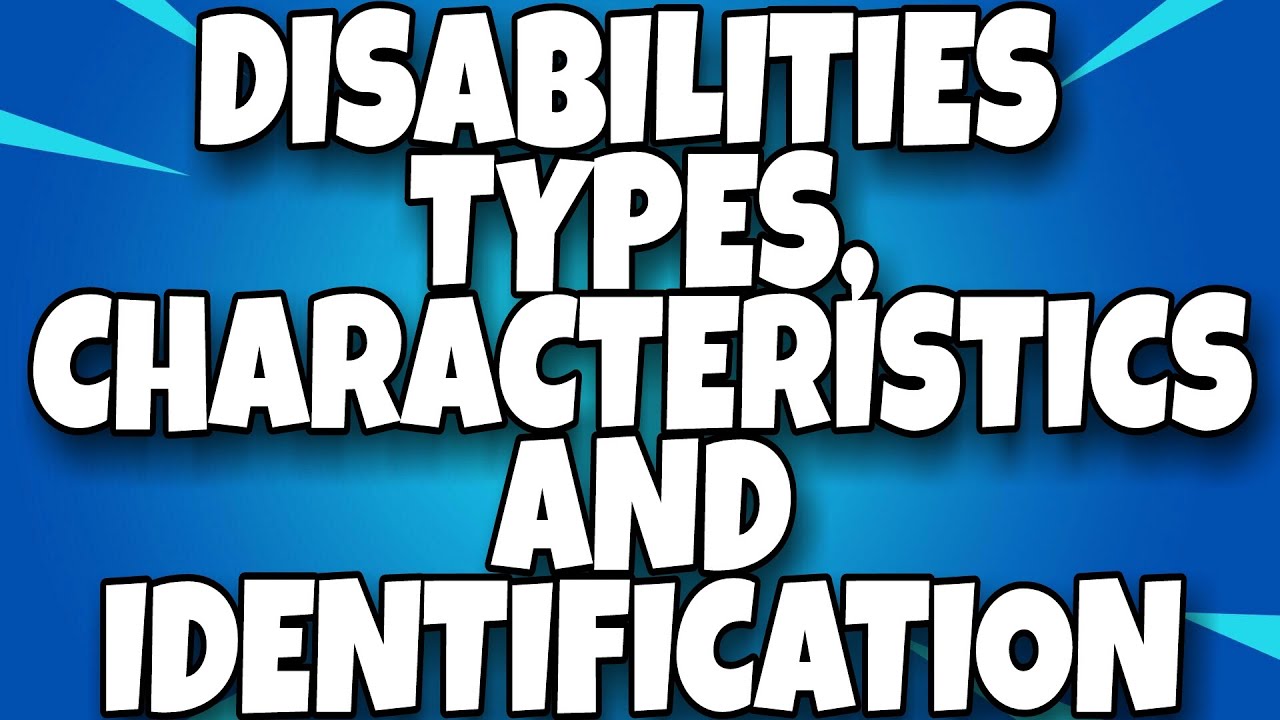 DISABILITY ||TYPES||CHARACTERISTICS|| IDENTIFICATION || EDUCATIONAL ...